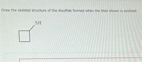 Solved Draw The Skeletal Structure Of The Disulfide Formed