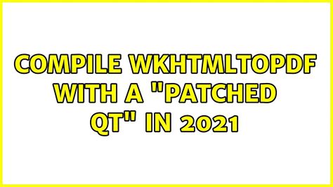 Compile Wkhtmltopdf With A Patched Qt In YouTube
