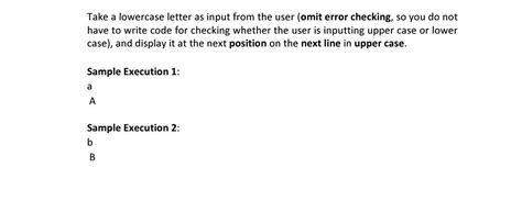 Solved Take A Lowercase Letter As Input From The User Omit Chegg Com