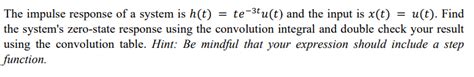 Solved The Impulse Response Of A System Is H T Te Tu T Chegg Com