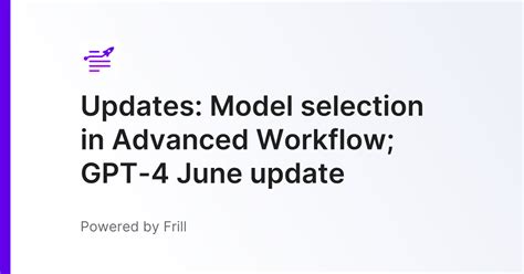 Updates Model Selection In Advanced Workflow Gpt 4 June Update