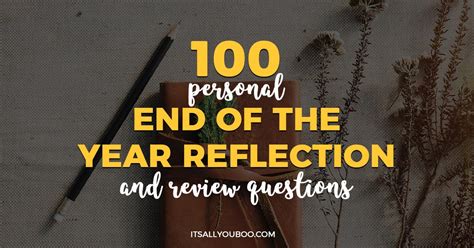 100 Personal End Of Year Reflection And Review Questions
