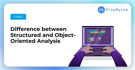 Difference Between Structured And Object Oriented Analysis