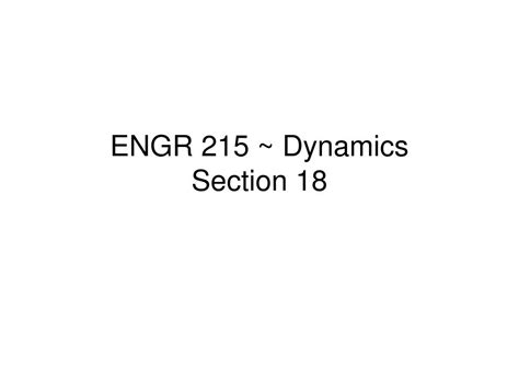 Ppt Engr 215 ~ Dynamics Section 18 Powerpoint Presentation Free