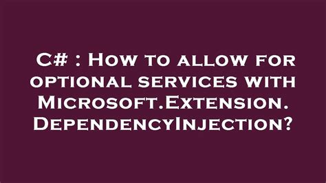 C How To Allow For Optional Services With Microsoftextension