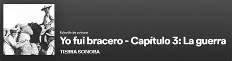 Serie Yo Fui Bracero” Cap 3 La Guerra