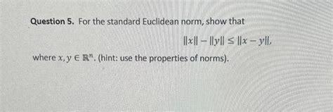 Solved Question 5 For The Standard Euclidean Norm Show