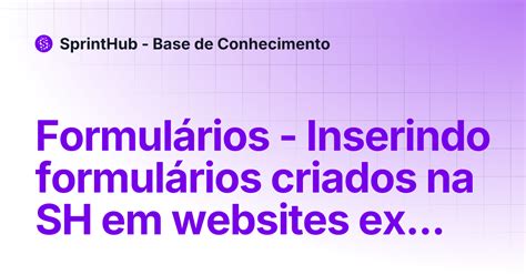 Formulários Inserindo Formulários Criados Na Sh Em Websites Externos Sprinthub Base De