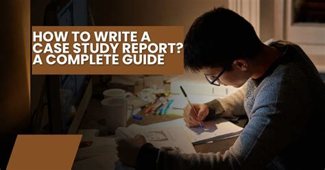 How To Write A Report For A Case Study Steps Examples