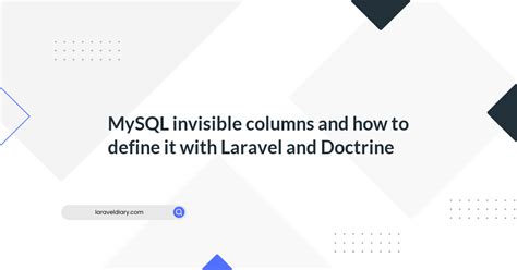 Mysql Invisible Columns And How To Define It With Laravel And Doctrine