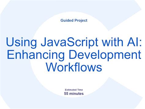 Using Javascript With Ai Enhancing Development Workflows