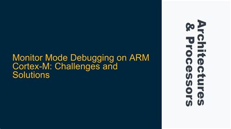 Monitor Mode Debugging On Arm Cortex M Challenges And Solutions