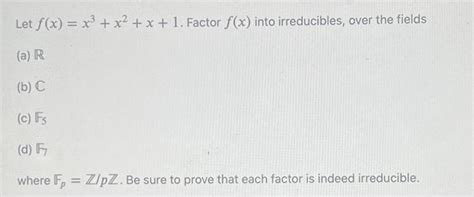 solved let f x x3 x2 x 1 factor f x into irreducibles
