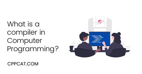 What Is A Compiler In Computer Programming CPP Cat