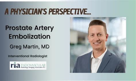 A Physicians Perspective Prostate Artery Embolization