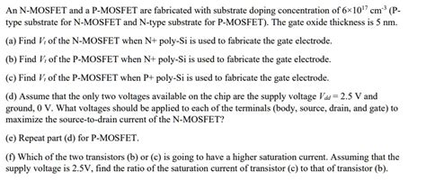 Solved An N Mosfet And A P Mosfet Are Fabricated With Substrate Doping