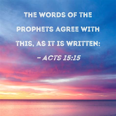 Acts 1515 The Words Of The Prophets Agree With This As It Is Written