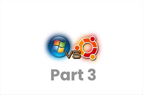 Windows Vs Ubuntu Part 3 The Rigor Mortist