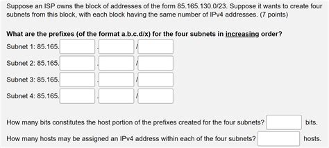 solved suppose an isp owns the block of addresses of the