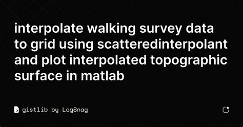 Gistlib Interpolate Walking Survey Data To Grid Using