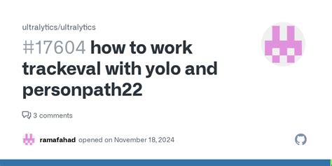 how to work trackeval with yolo and personpath22 · issue 17604