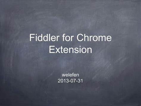fiddler for chrom extension ppt