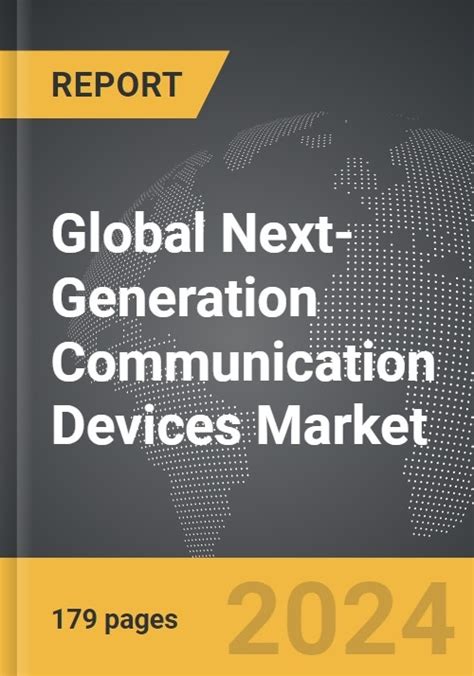 Next Generation Communication Devices Global Strategic Business Report