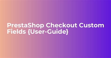 Prestashop Checkout Custom Fields