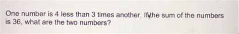 solved one number is 4 less than 3 times another if the sum of the
