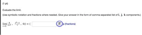 Solved 1 Pt Evaluate The Limit Use Symbolic Notation And