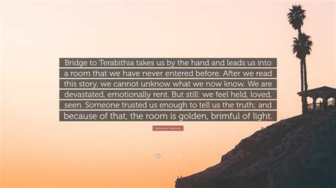 Katherine Paterson Quote Bridge To Terabithia Takes Us By The Hand