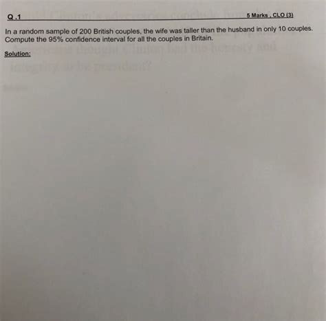 Solved 5 Marks Clo 3 Q1 In A Random Sample Of 200