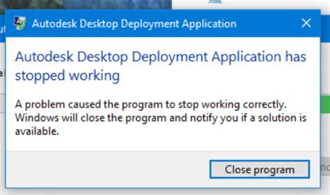 Autodesk Desktop Deployment Application Has Stopped Working When