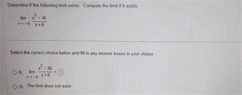 solved determine if the following limit exists compute the