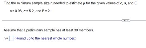 Solved Find the minimum sample size n needed to estimate μ Chegg