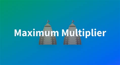 Maximum Multiplier A Hugging Face Space By Ennov Ion