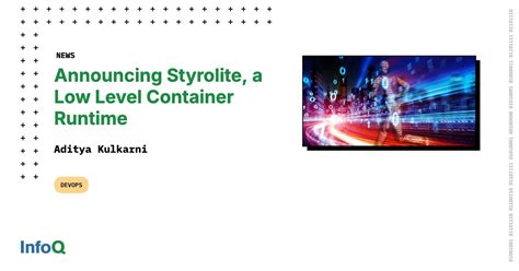 Announcing Styrolite A Low Level Container Runtime Infoq