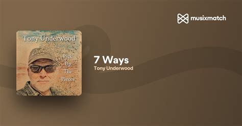 Letra De Tony Underwood 7 Ways Musixmatch