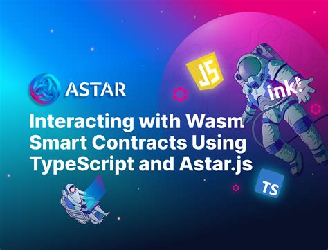 Interacting With Wasm Smart Contracts On Astar Network Using Typescript