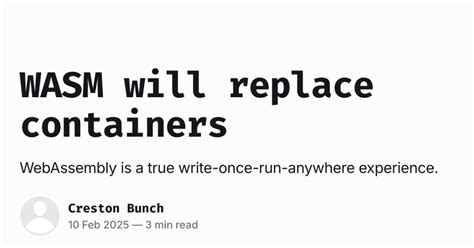 B Webassembly 「webassemblyはコンテナを置き換える」と述べたブログが海外で話題に