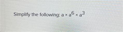 Solved Simplify The Following Aa A Chegg Com