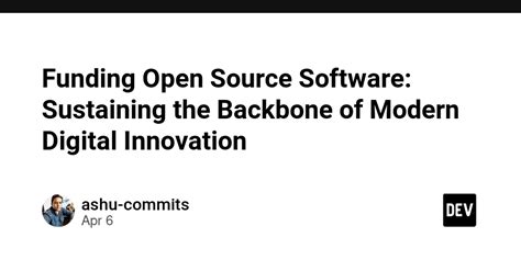 funding open source software sustaining the backbone of modern digital