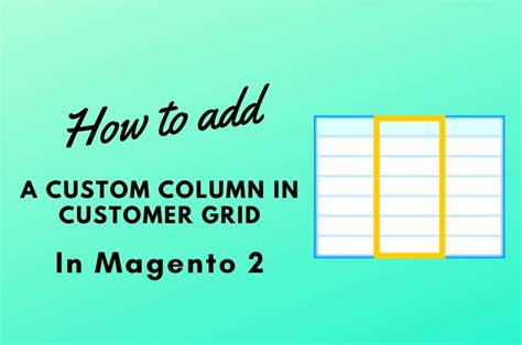 How To Add A Custom Column In Customer Grid In Magento 2 Codextblog