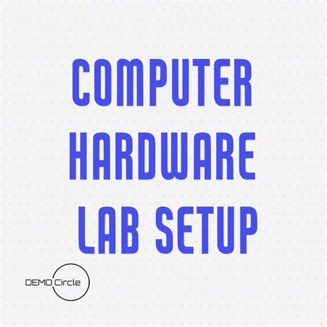Computer Hardware Lab Setup Demo Circle