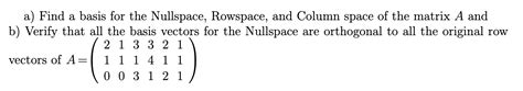 solved a find a basis for the nullspace rowspace and