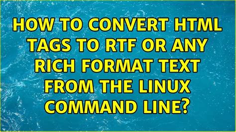 How To Convert Html Tags To Rtf Or Any Rich Format Text From The Linux