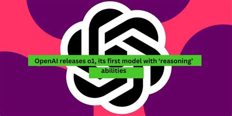 Openai Releases O1 Its First Model With ‘reasoning Abilities