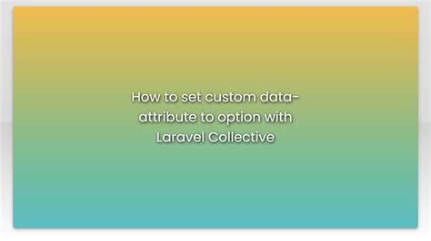 How To Set Custom Data Attribute To Option With Laravel Collective Youtube
