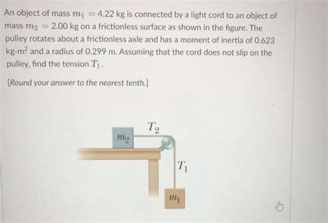 Solved An Object Of Mass M1 4 22 Kg Is Connected By A Light