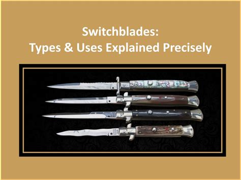 Ppt Switchblades Types And Uses Explained Precisely Powerpoint